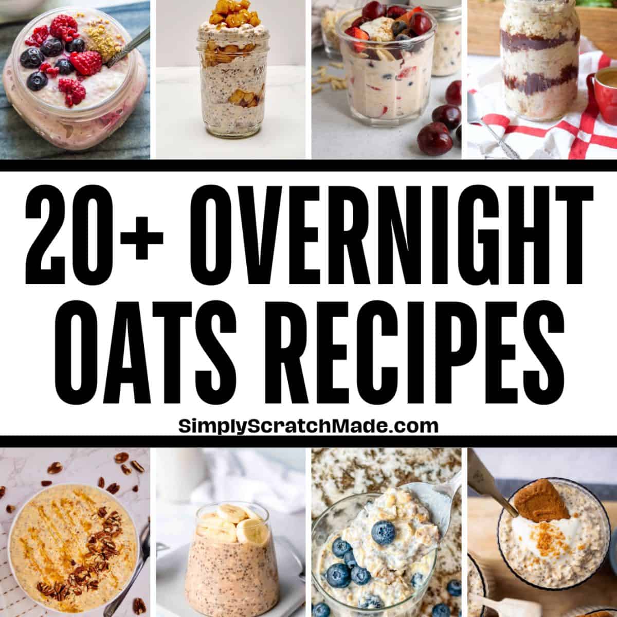 20 Best Overnight Oats Recipes - Simply Scratch Made