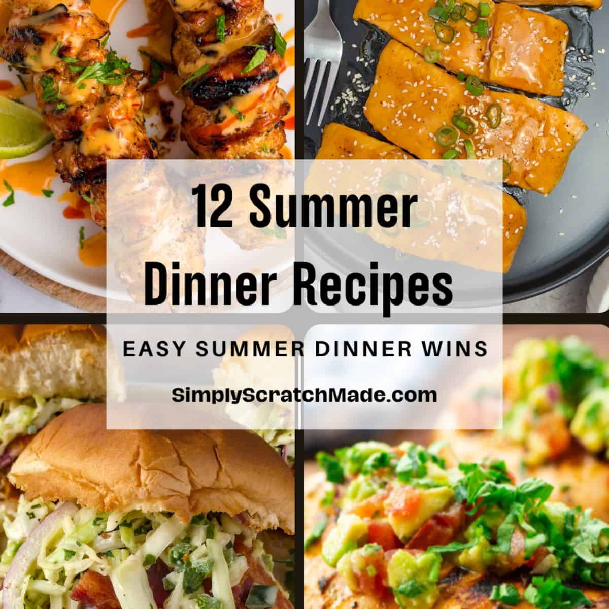 12 Summer Dinner Recipes - Simply Scratch Made